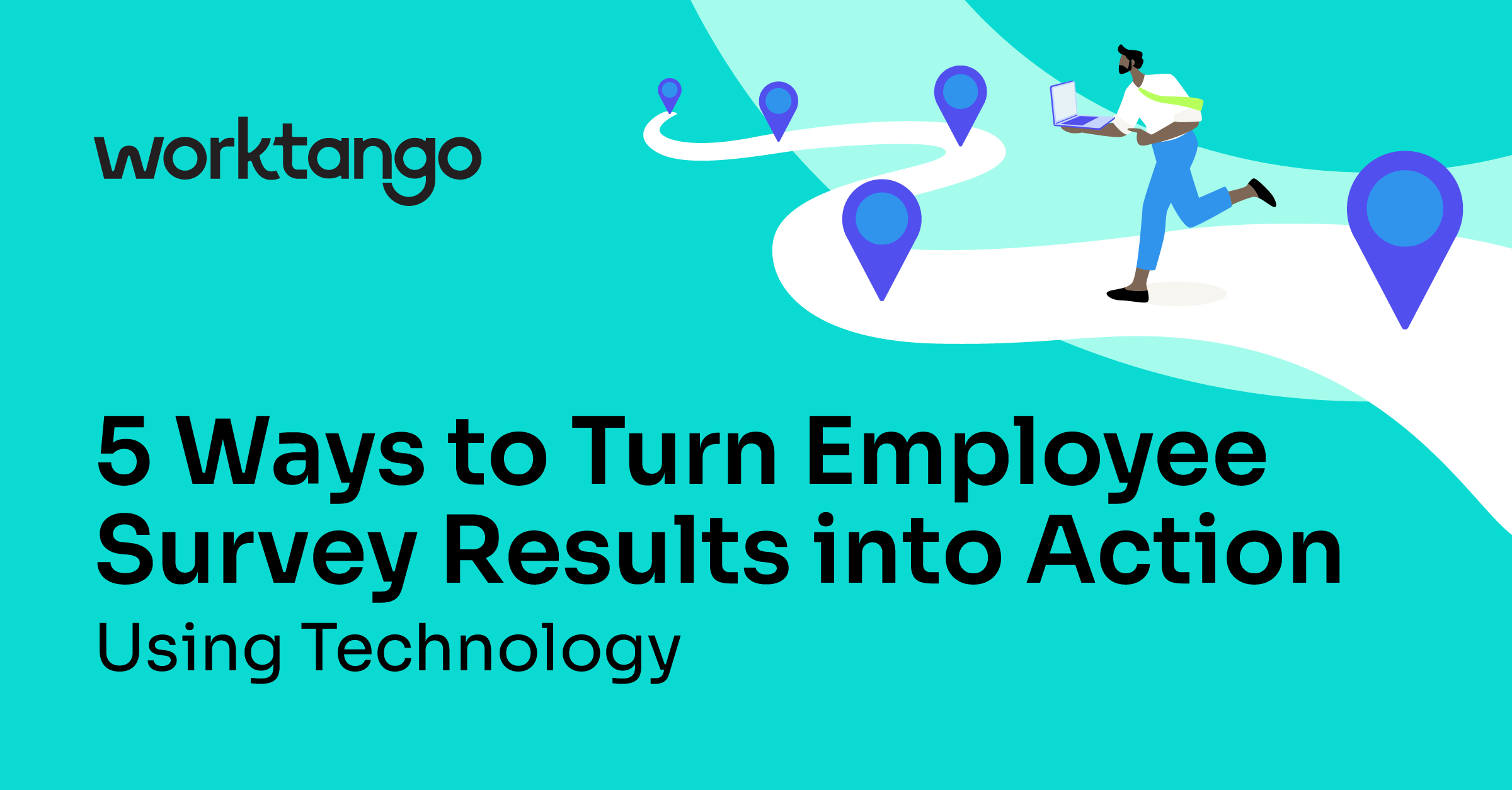 5 Ways to Turn Employee Survey Results into Action Using Technology